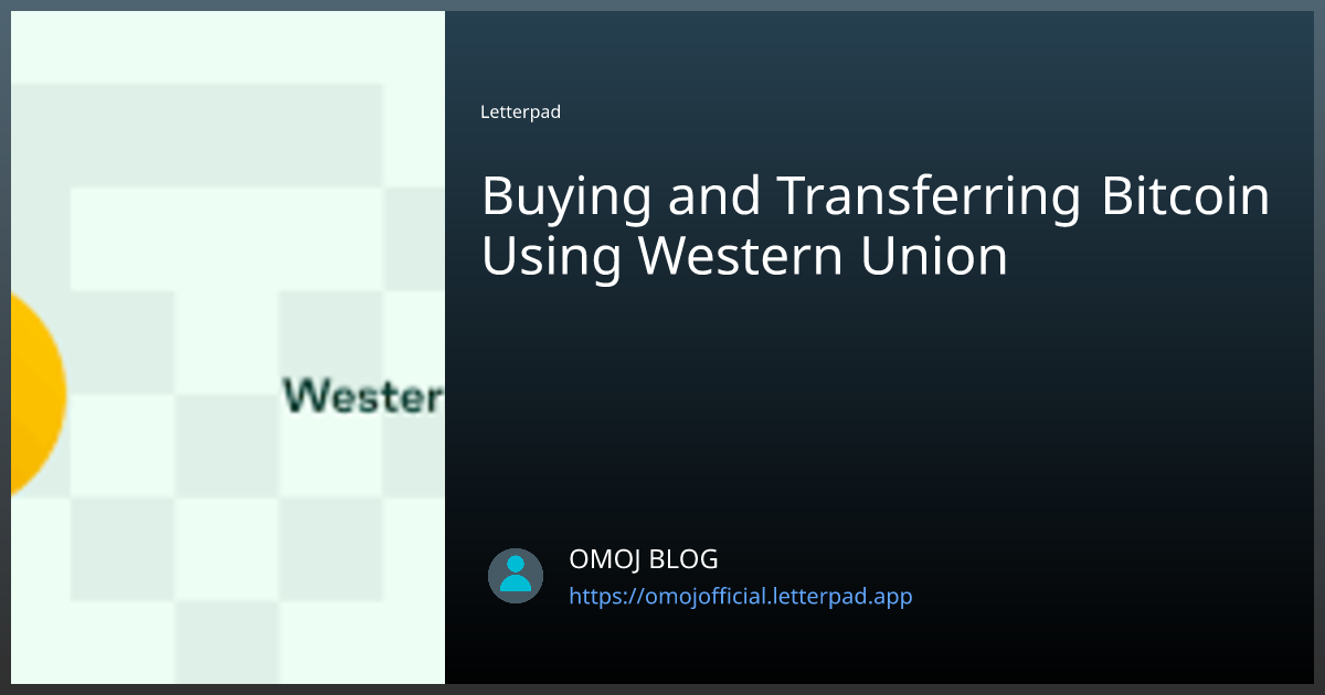 Buying and Transferring Bitcoin Using Western Union | by OMOJ BLOG
