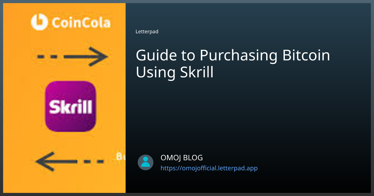 Guide to Purchasing Bitcoin Using Skrill | by OMOJ BLOG
