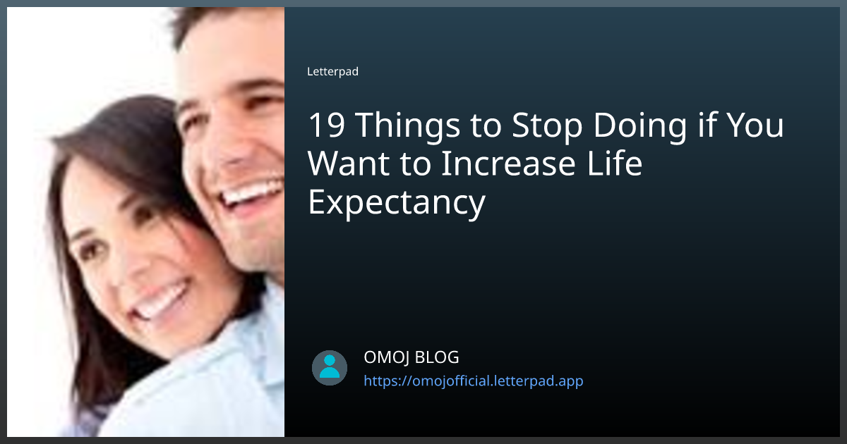 19 Things to Stop Doing if You Want to Increase Life Expectancy | by ...