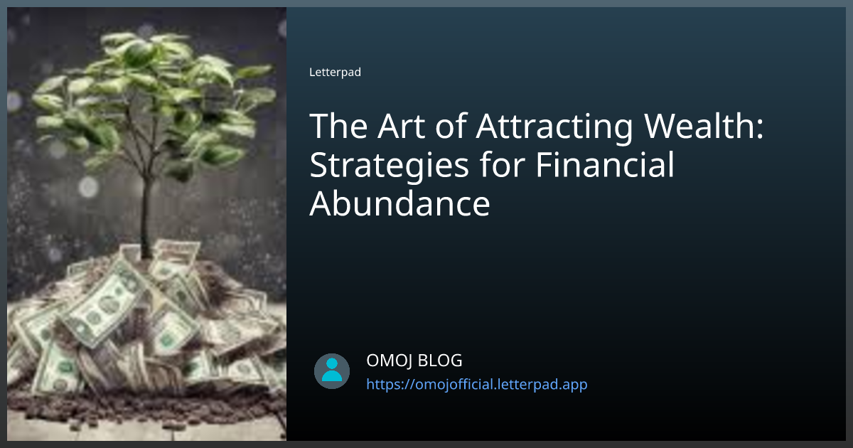 The Art of Attracting Wealth: Strategies for Financial Abundance | by ...
