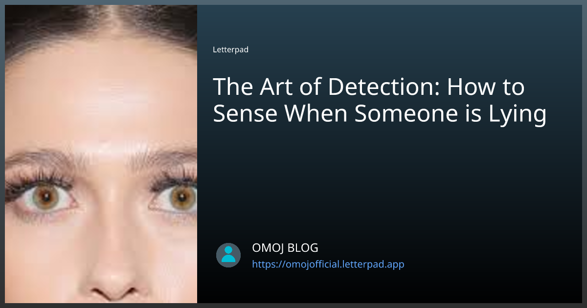 The Art of Detection: How to Sense When Someone is Lying | by OMOJ BLOG