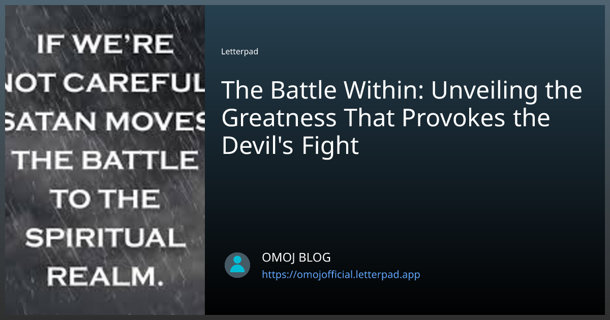 The Battle Within: Unveiling the Greatness That Provokes the Devil's ...