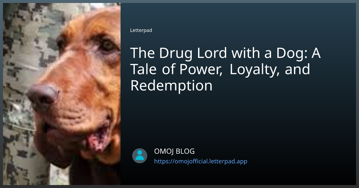 The Drug Lord with a Dog: A Tale of Power, Loyalty, and Redemption | by ...